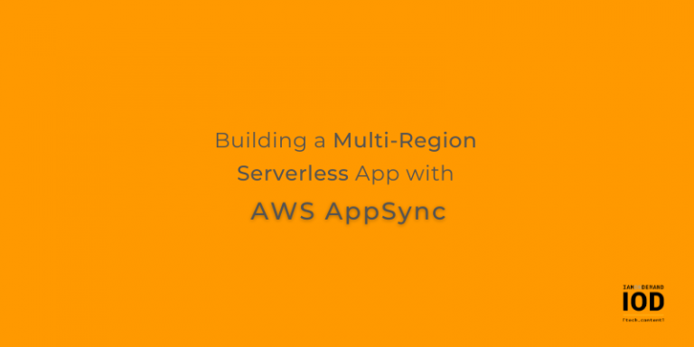 Building a Multi-Region Serverless App with AWS AppSync - IOD - The Content Engineers