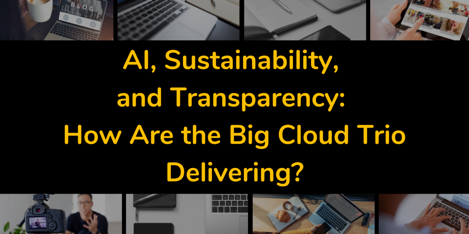 AI, Sustainability, and Transparency: How Are the Big Cloud Trio ...