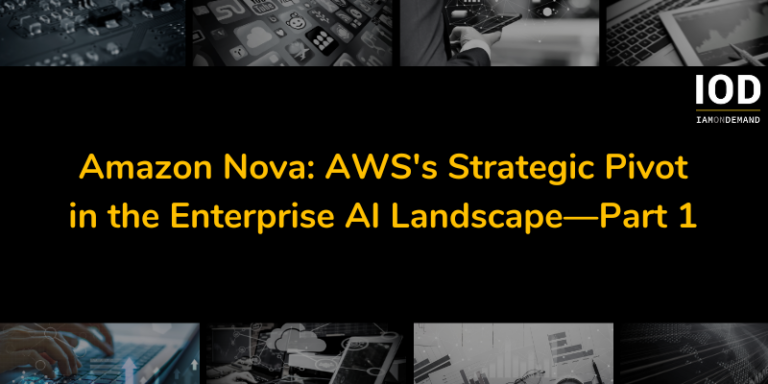 AWS Nova Explained: Amazon’s Big Move in Enterprise GenAI (Part 1)